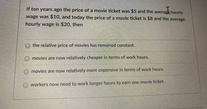 Solved If ten years ago the price of a movie ticket was $5 | Chegg.com