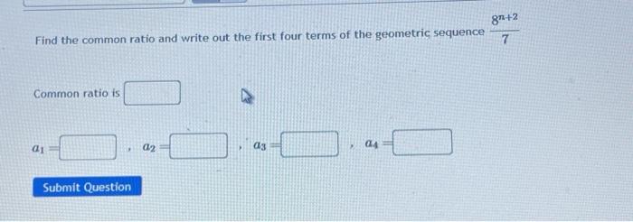 Solved Find the common ratio and write out the first four | Chegg.com