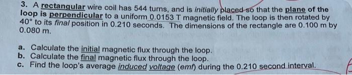 Solved 3. A rectangular wire coil has 544 turns, and is | Chegg.com
