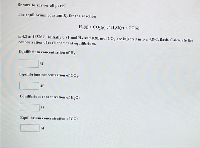 Solved Be sure to answer all parts: The equilibrium constant | Chegg.com