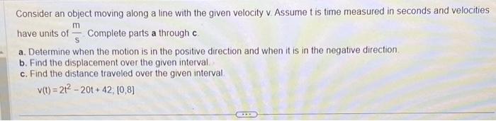 Solved Consider an object moving along a line with the given | Chegg.com