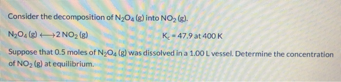 Solved Consider the decomposition of N204 (g) into NO2 (g). | Chegg.com