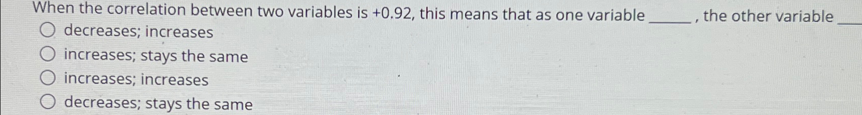 Solved When the correlation between two variables is +0.92 , | Chegg.com
