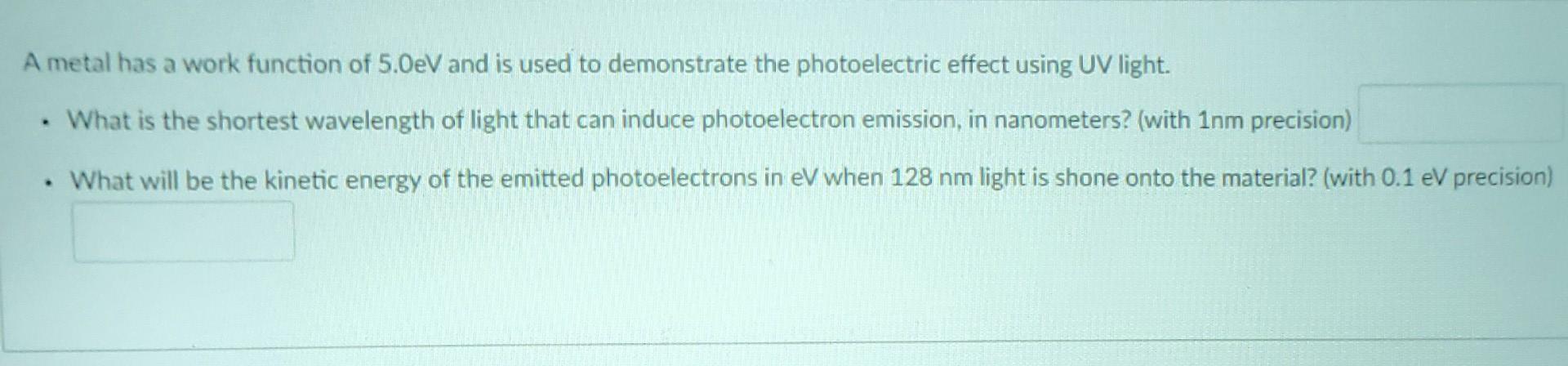 Solved A metal has a work function of 5.0eV and is used to | Chegg.com