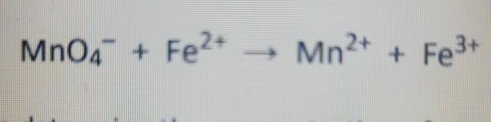Solved MnO4 + Fe2+ Mn2+ + Fe 3+ | Chegg.com