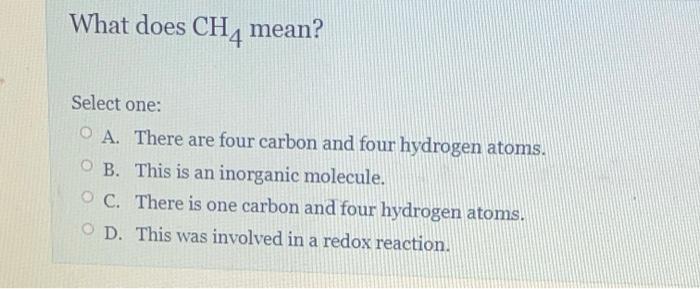 Solved What does CH4 mean? Select one: O A. There are four | Chegg.com