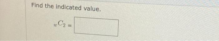 Solved Find the indicated value. ,,C2 = | Chegg.com