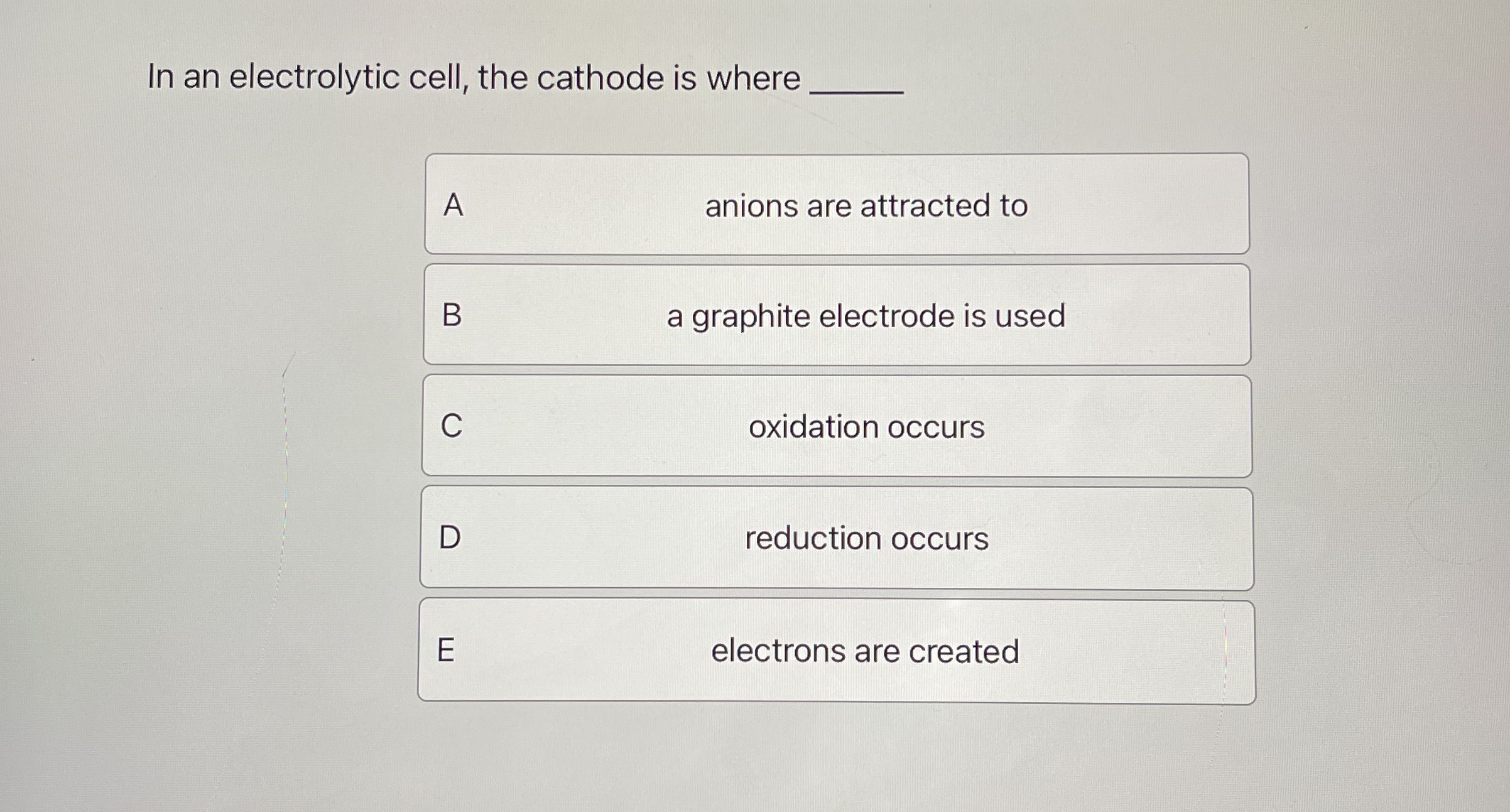 Solved In an electrolytic cell, the cathode is whereA anions | Chegg.com
