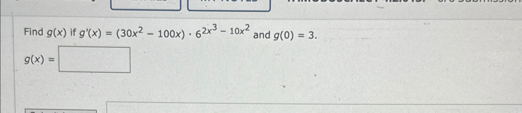 Solved Find g(x) ﻿if g'(x)=(30x2-100x)*62x3-10x2 ﻿and | Chegg.com