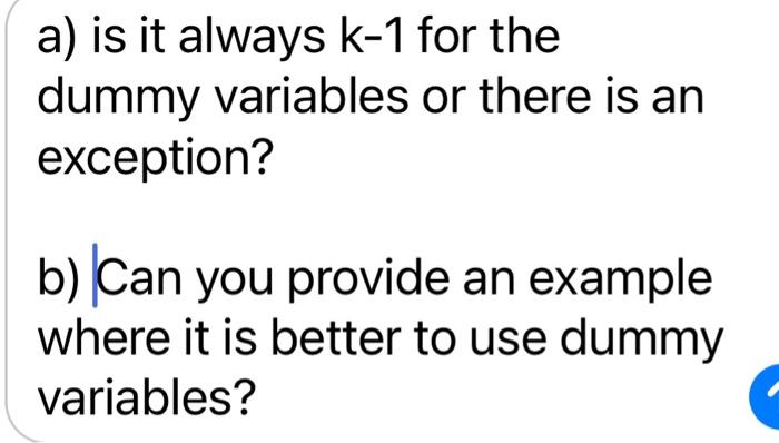 Solved A Is It Always K−1 For The Dummy Variables Or There 