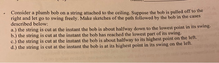 Solved Consider a plumb bob on a string attached to the | Chegg.com