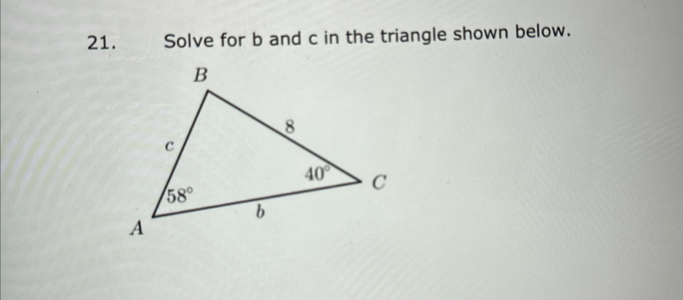 Solved Solve for b ﻿and c ﻿in the triangle shown below. | Chegg.com