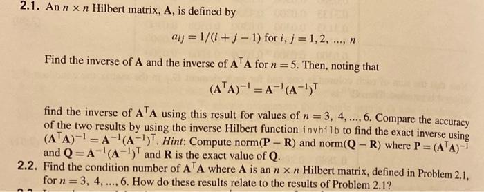 Solved 2.1. Ann x n Hilbert matrix, A, is defined by aij = | Chegg.com