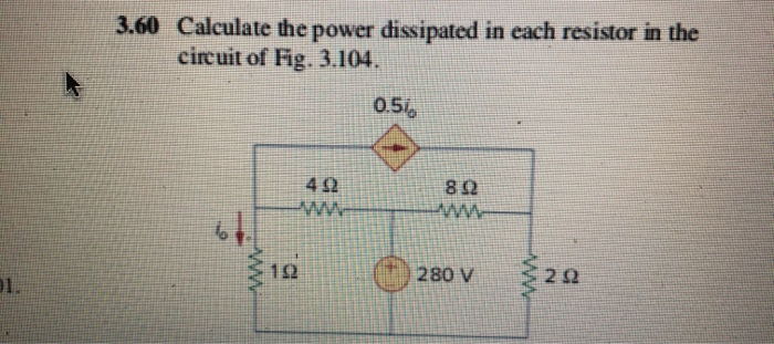 Solved 3 60 Calculate The Power Dissipated In Each Resistor