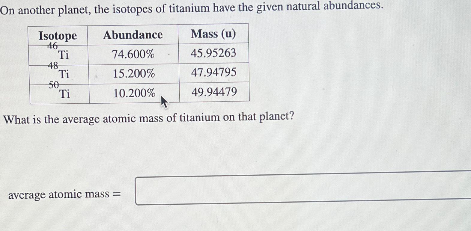 Solved On another planet, the isotopes of titanium have the | Chegg.com