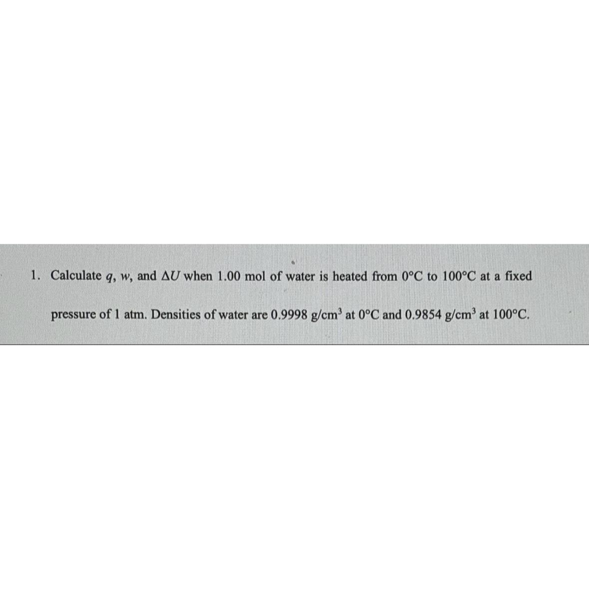 Solved Calculate q, ﻿w, ﻿and DeltaU when 1.00 ﻿mol of water | Chegg.com