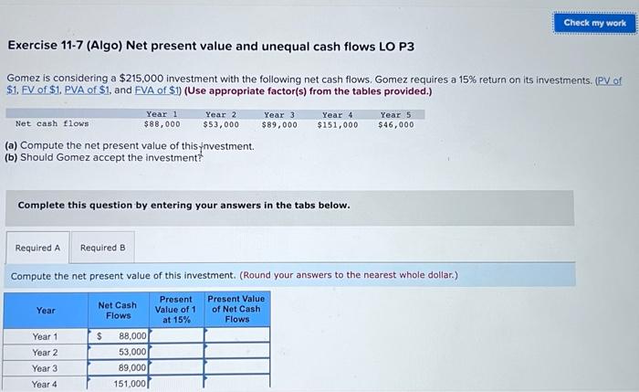 Solved Check my work Exercise 11-7 (Algo) Net present value | Chegg.com