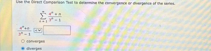 Solved Use the Direct Comparison Test to determine the | Chegg.com