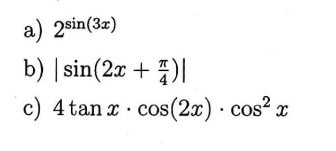 Solved a) 2sin(3x) b) ∣∣sin(2x+4π)∣∣ c) 4tanx⋅cos(2x)⋅cos2x | Chegg.com