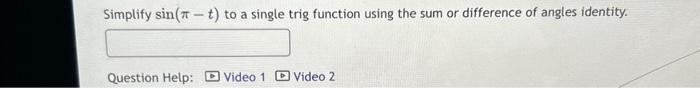 Solved Simplify sin(π−t) to a single trig function using the | Chegg.com