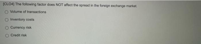 Solved [CLO4] The following factor does NOT affect the | Chegg.com