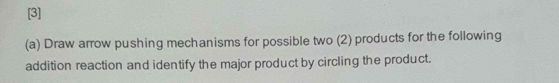 Solved [3] (a) Draw arrow pushing mechanisms for possible | Chegg.com