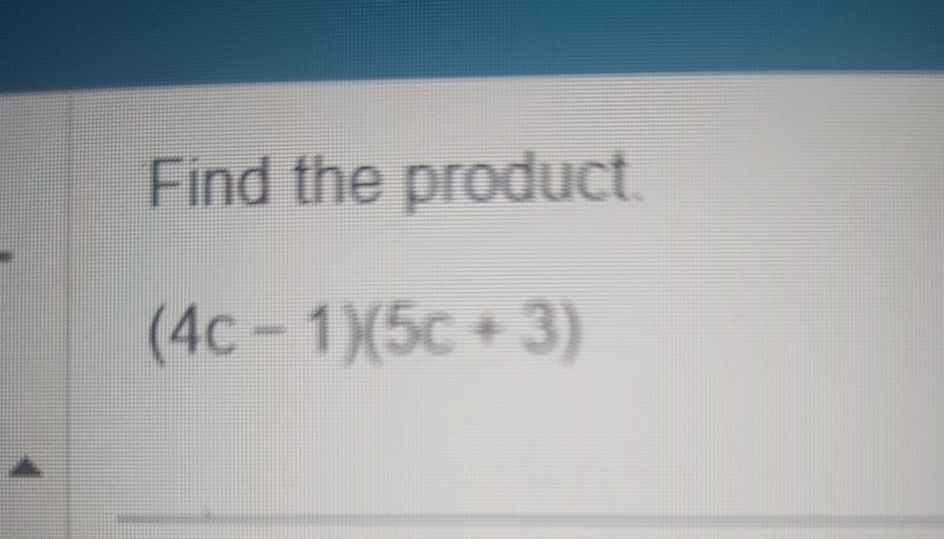 Solved Find the product.(4c-1)(5c+3) | Chegg.com