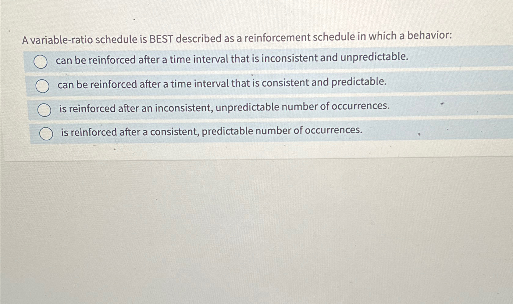 Solved A variable-ratio schedule is BEST described as a | Chegg.com