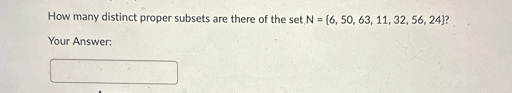 Solved How many distinct proper subsets are there of the set | Chegg.com