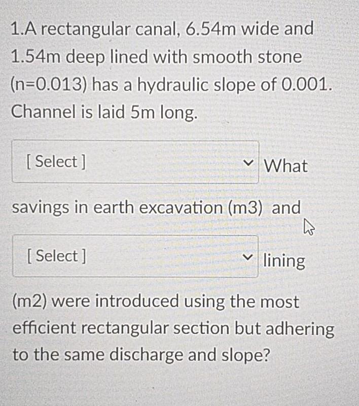 Solved 1.A rectangular canal, 6.54m wide and 1.54m deep | Chegg.com