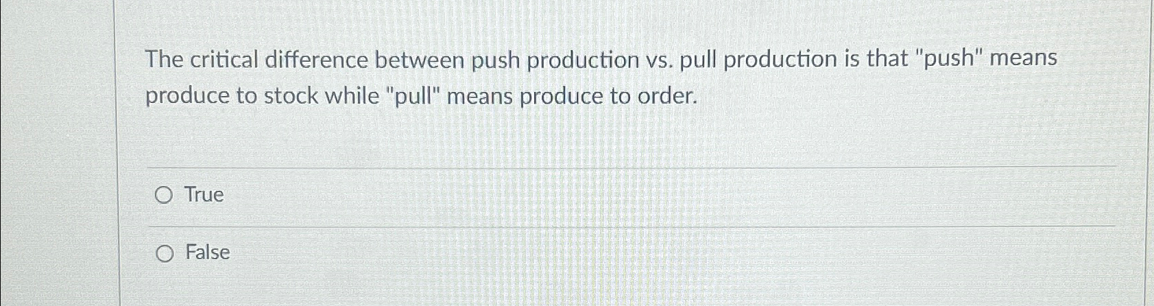 Solved The critical difference between push production vs. | Chegg.com