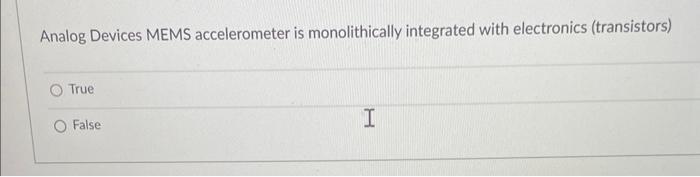 Solved Analog Devices MEMS accelerometer is monolithically | Chegg.com