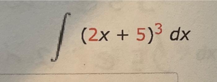 Solved (2x + 5)3 dx | Chegg.com