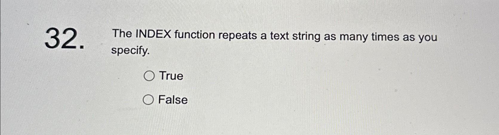 Solved The INDEX function repeats a text string as many | Chegg.com