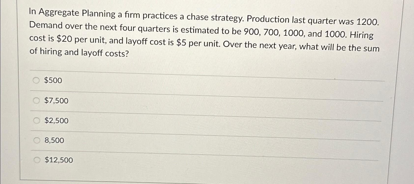 Solved In Aggregate Planning a firm practices a chase | Chegg.com
