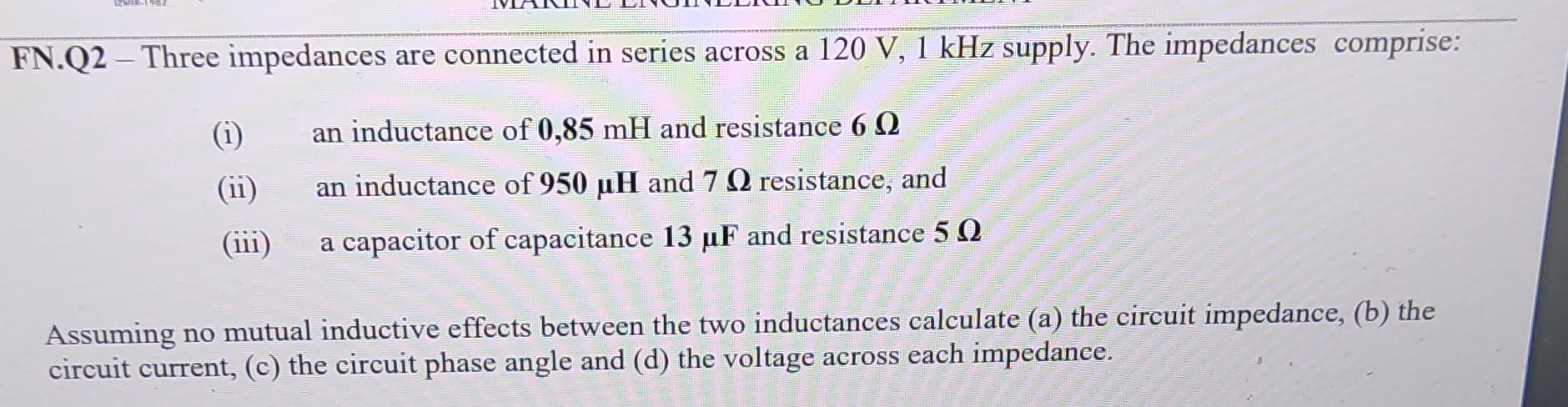 Solved FN.Q2 - Three impedances are connected in series | Chegg.com