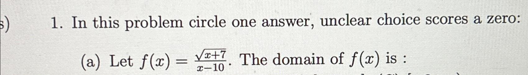 Solved In this problem circle one answer, unclear choice | Chegg.com