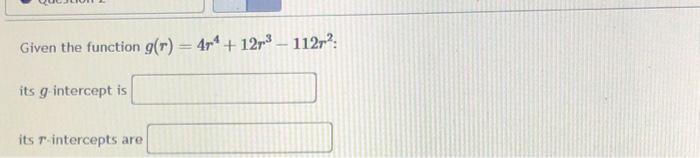 Solved Given the function g(r)=4r4+12r3−112r2 : its g | Chegg.com