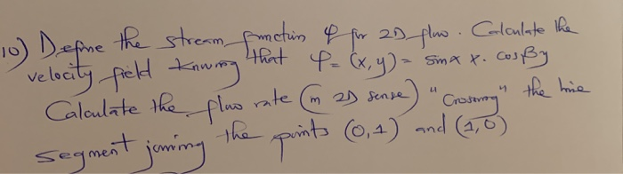 Solved 10) Define the stream function of for 2D flow. | Chegg.com