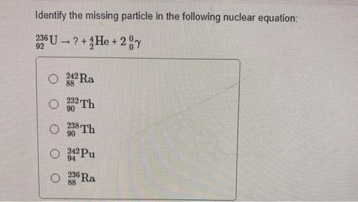 Solved Identify the missing particle in the following | Chegg.com