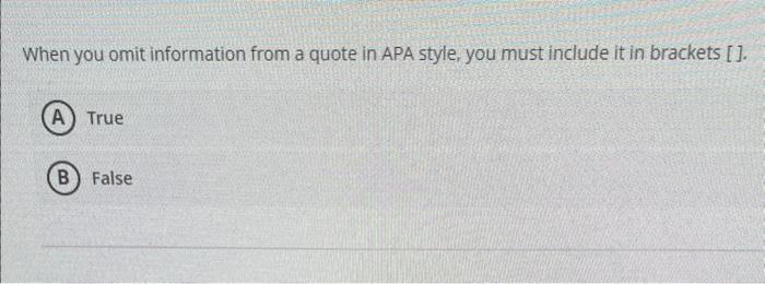 Solved When you omit information from a quote in APA style, | Chegg.com