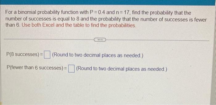 Solved For a binomial probability function with P=0.4 and | Chegg.com