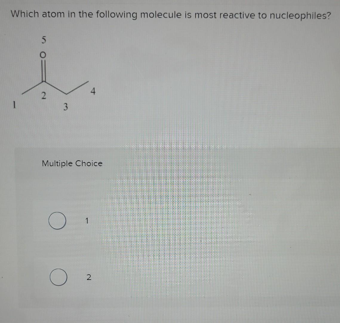 Solved Which atom in the following molecule is most reactive | Chegg.com