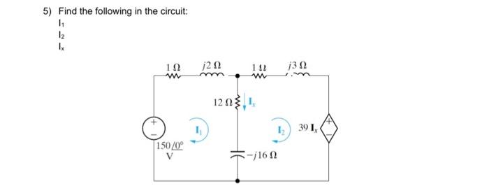 Solved 5) Find the following in the circuit: I1 I2 Ix | Chegg.com