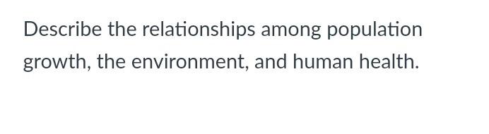 Describe the relationships among population growth, | Chegg.com