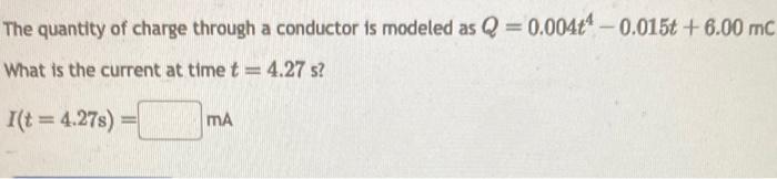 Solved The quantity of charge through a conductor is modeled | Chegg.com