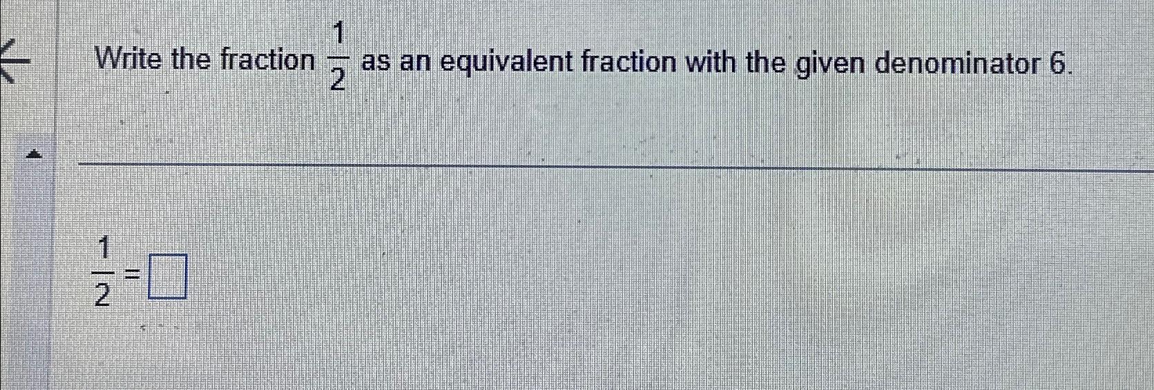 Solved Write the fraction 12 ﻿as an equivalent fraction with | Chegg.com