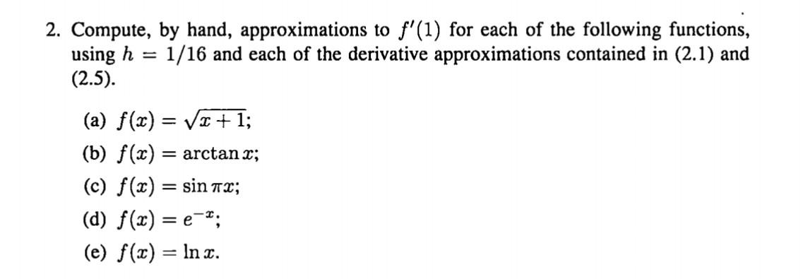 Solved 2. Compute, by hand, approximations to f′(1) for each | Chegg.com