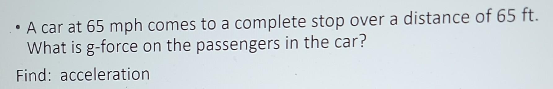 Solved - A car at 65mph comes to a complete stop over a | Chegg.com