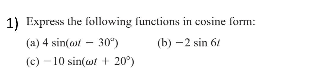 Solved 1) Express the following functions in cosine form: | Chegg.com